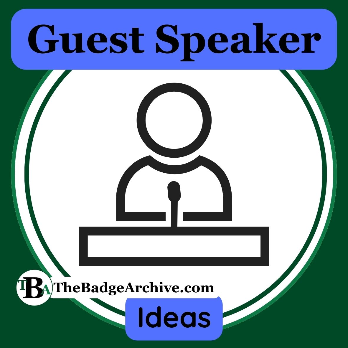 How to Find a Guest Speaker – The Badge Archive