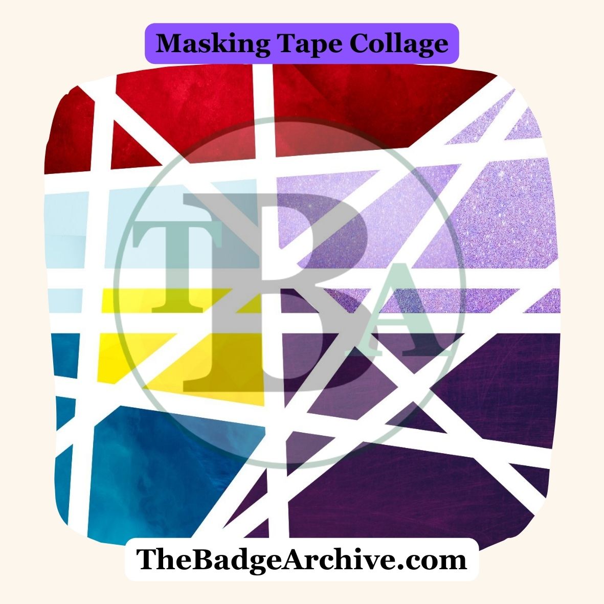 Masking Tape Collage – The Badge Archive