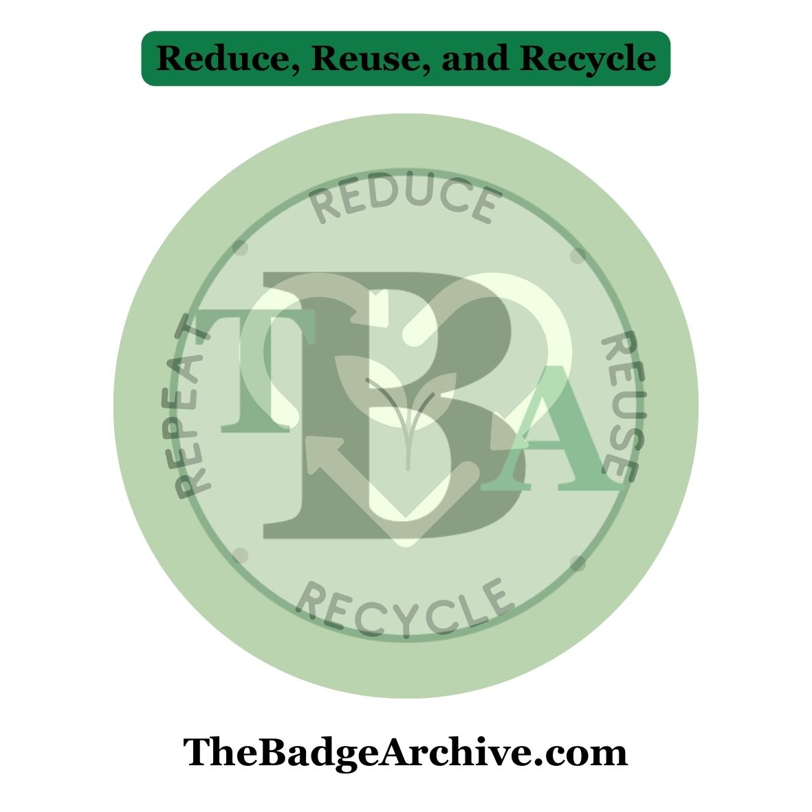 Conservation – Reduce, Reuse, and Recycle – The Badge Archive