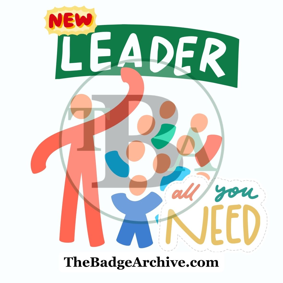 New Leaders Need… – The Badge Archive