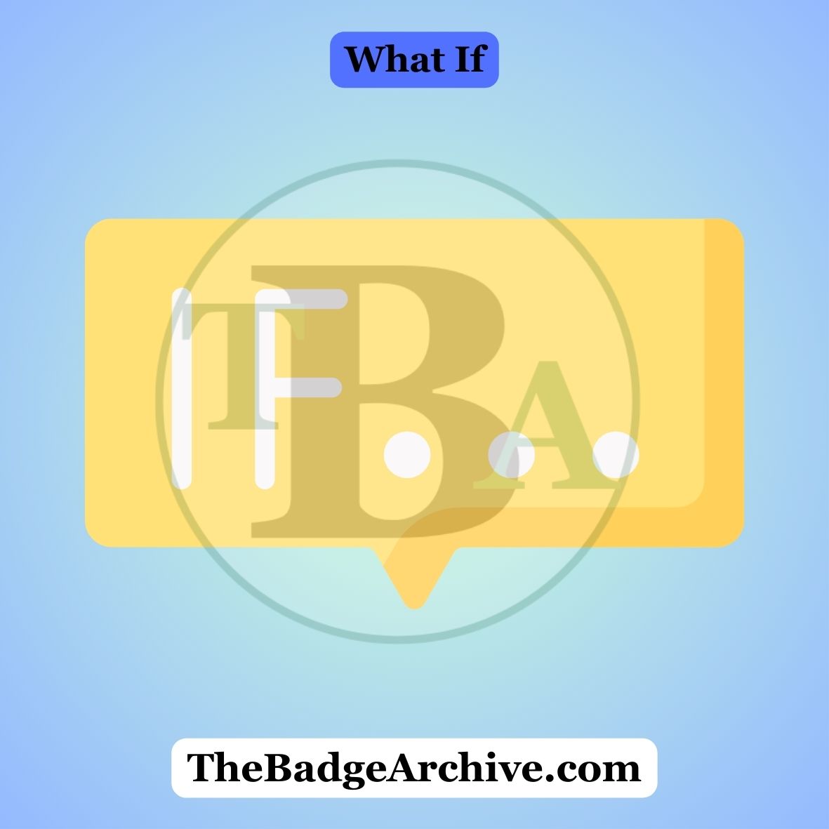 Games – What If – The Badge Archive