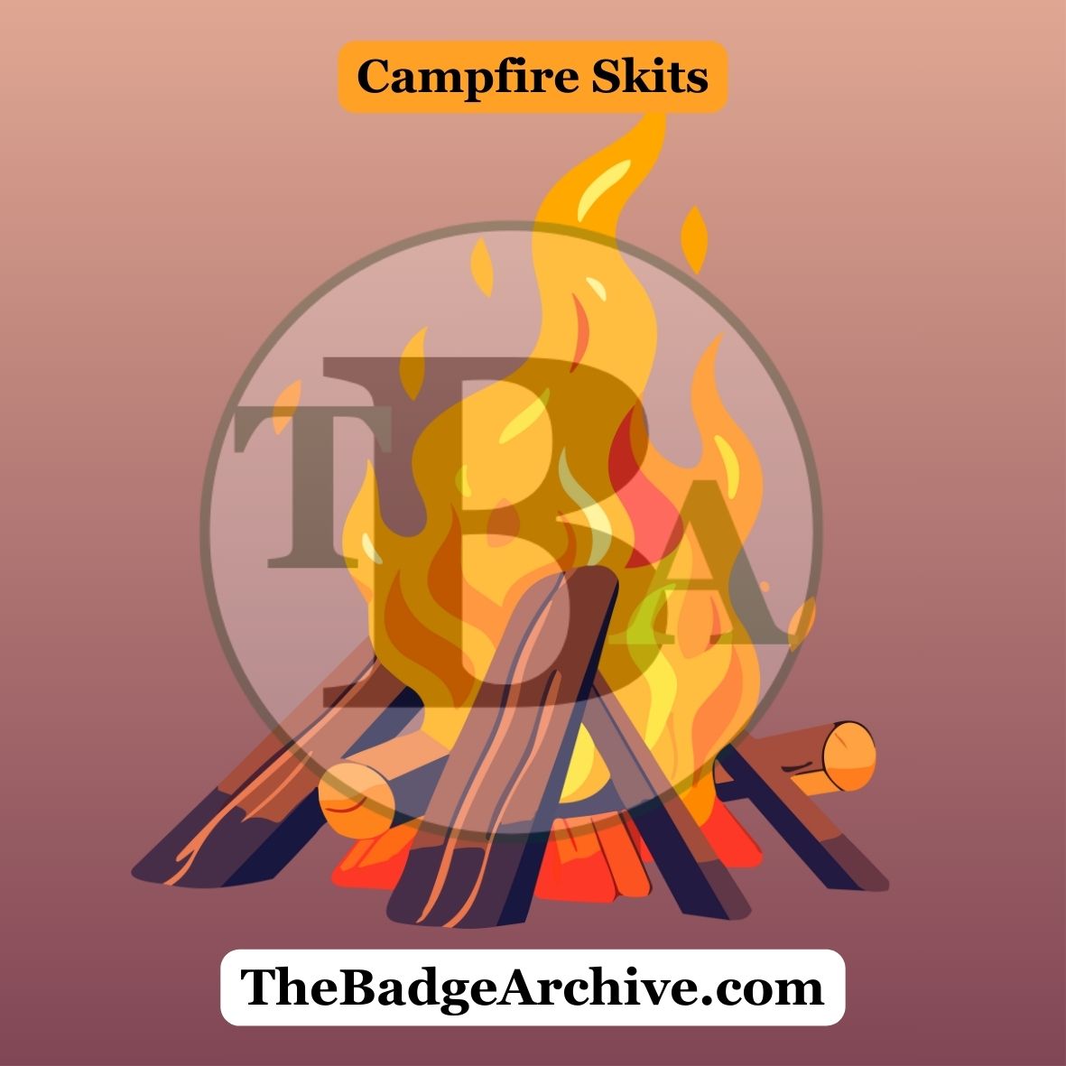 Campfire Skits – The Badge Archive