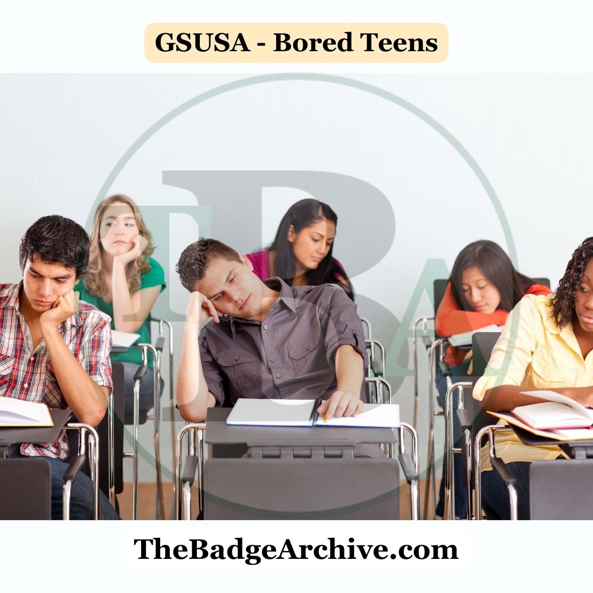 GSUSA – Bored Teens – The Badge Archive