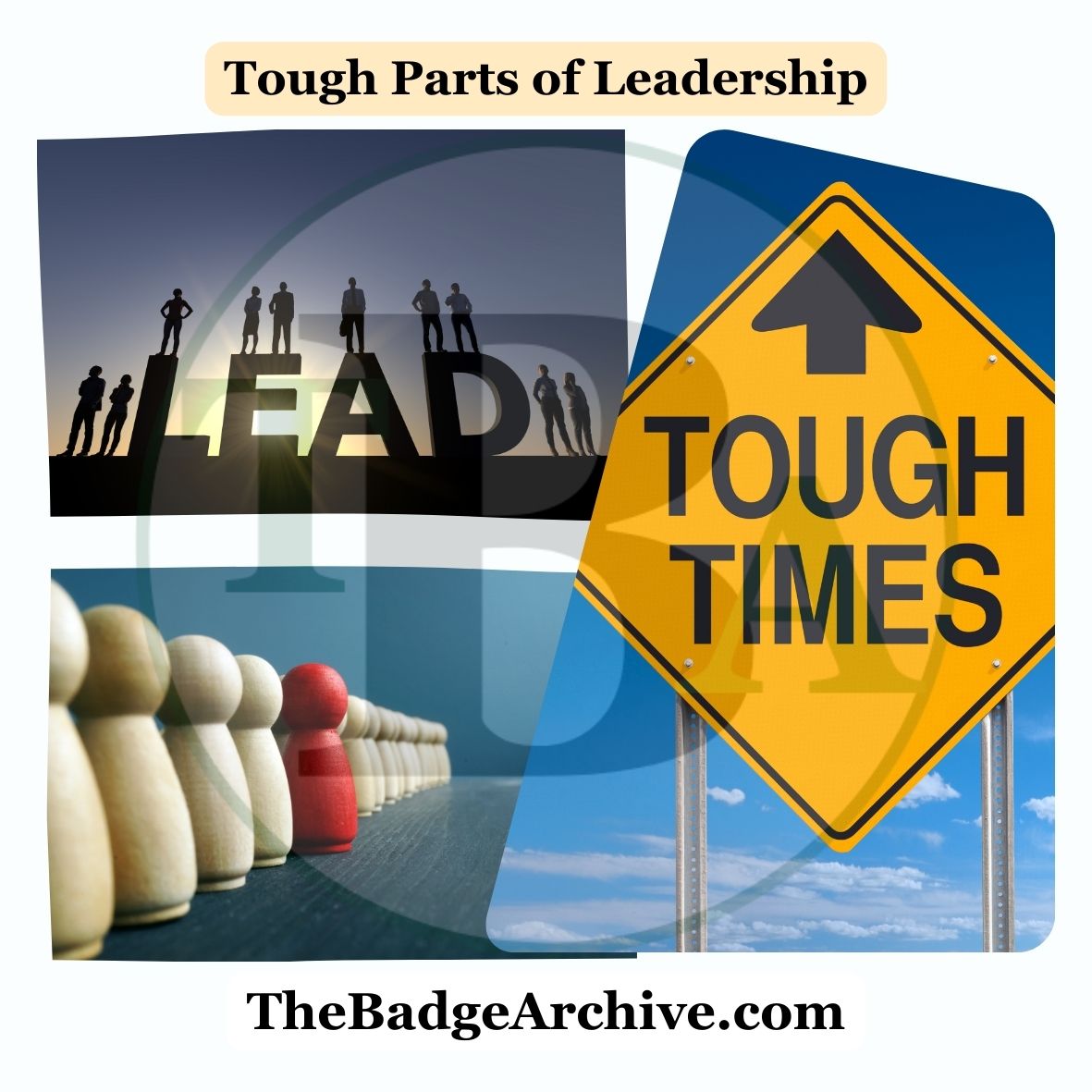 Tough Parts of Leadership – The Badge Archive