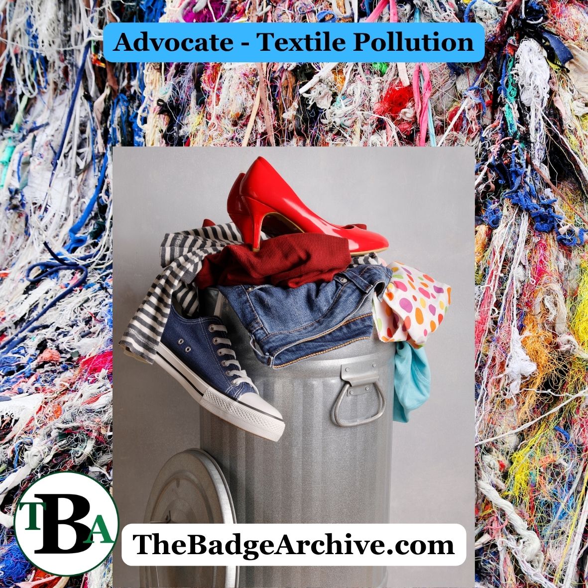 Advocate – Textile Pollution – The Badge Archive