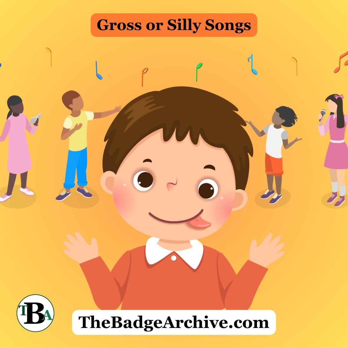 Singing – Gross or Silly Songs – The Badge Archive