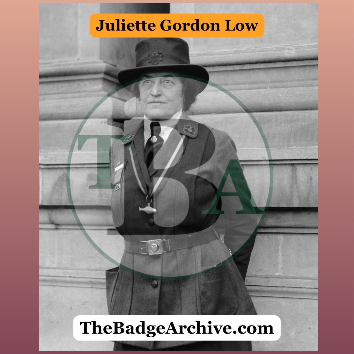 Famous Women – Juliette Gordon Low – The Badge Archive