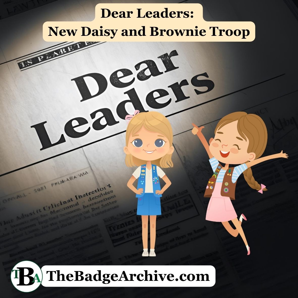 Dear Leaders – New Daisy and Brownie Troop – The Badge Archive